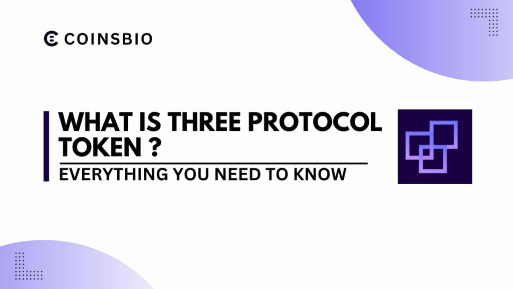 What is Three Protocol Token? Explore Features, Tokenomics and Team